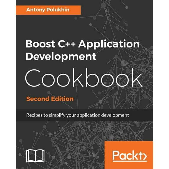 Boost C++ Application Development Cookbook - Second Edition: Recipes to simplify your ...