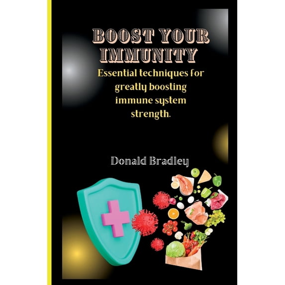 Boost Your Immunity: Essential techniques for greatly boosting immune ...