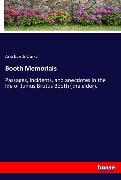 Booth Memorials: Passages, incidents, and anecdotes in the life Asia ...
