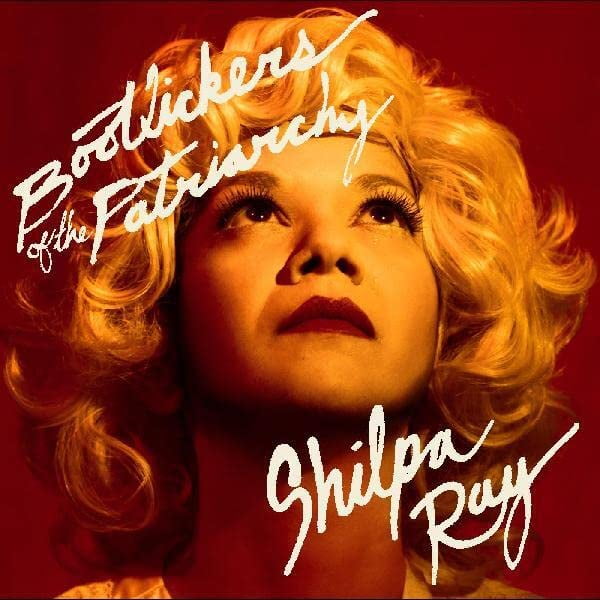 Shilpa Ray Bootlickers of the Patriarchy (Vinyl Record) 7" Single ...