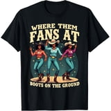 Boots On The Ground T Shirt Where Them Fans At T-Shirt - Walmart.com