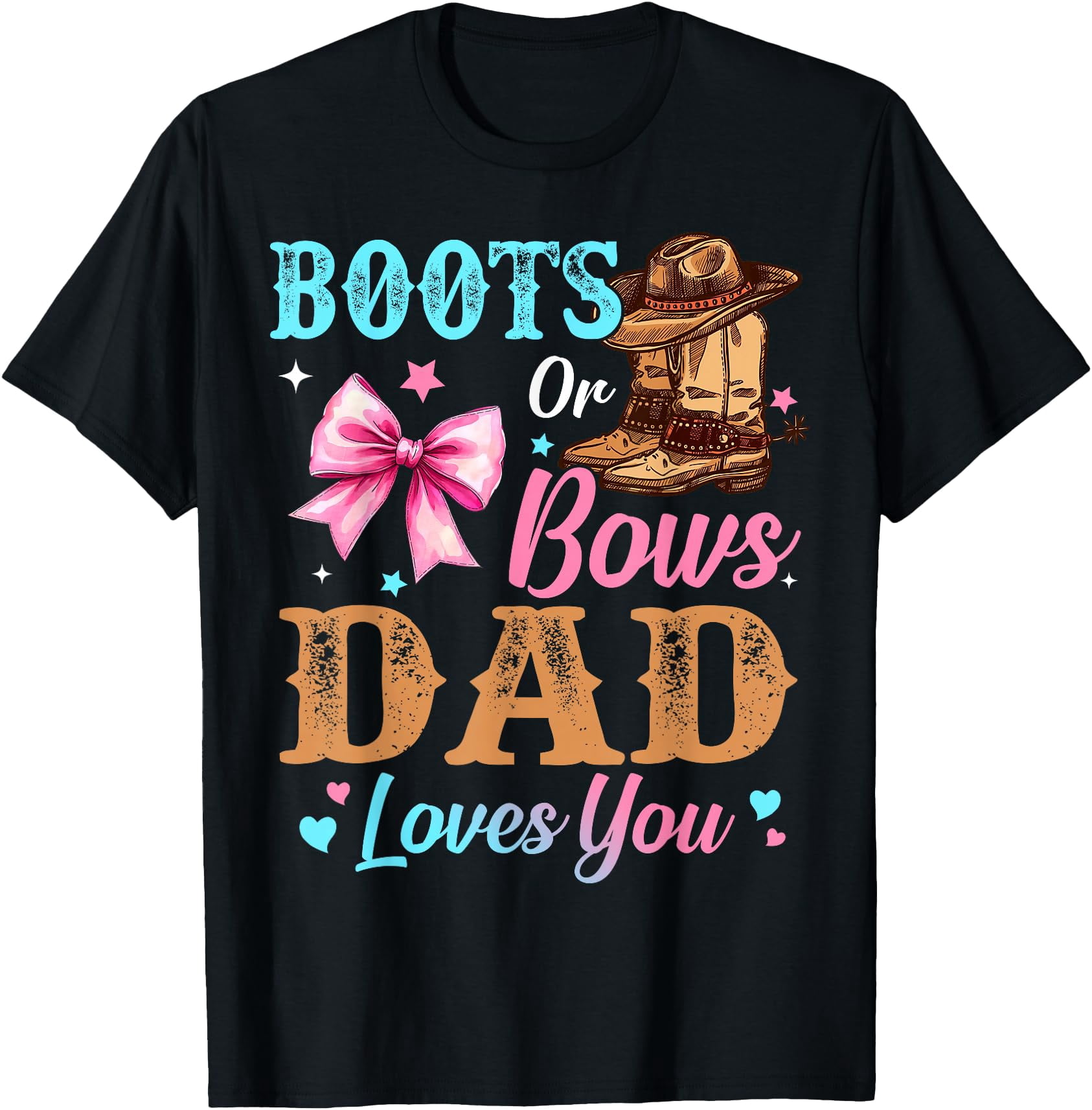 Boots or Bows Dad Loves You Gender Reveal Daddy T-Shirt - Black Tee ...
