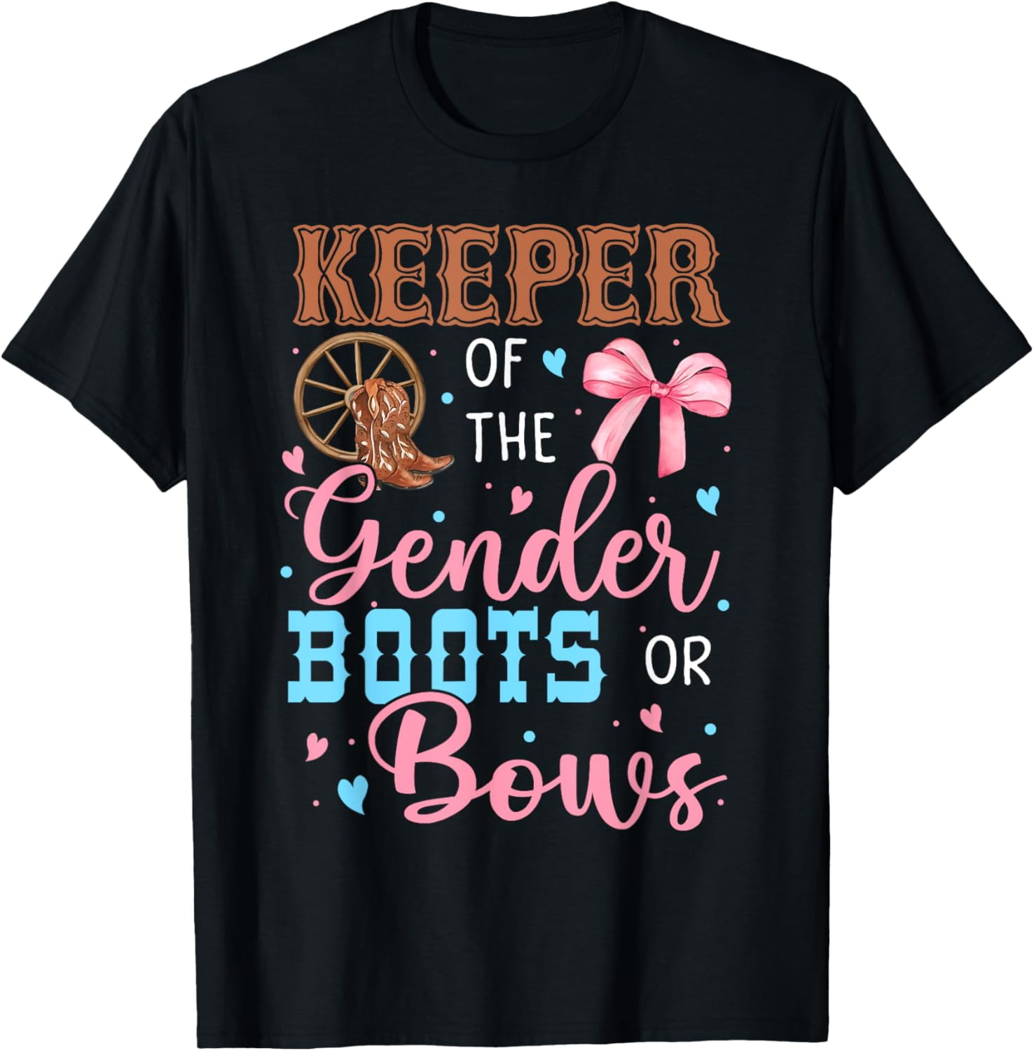 Boots or Bows Funny Keeper of Gender Baby Reveal Party T-ShirtMen and ...