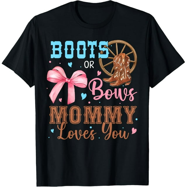 Boots or Bows Gender Reveal Decorations Mommy Loves You T-Shirt ...