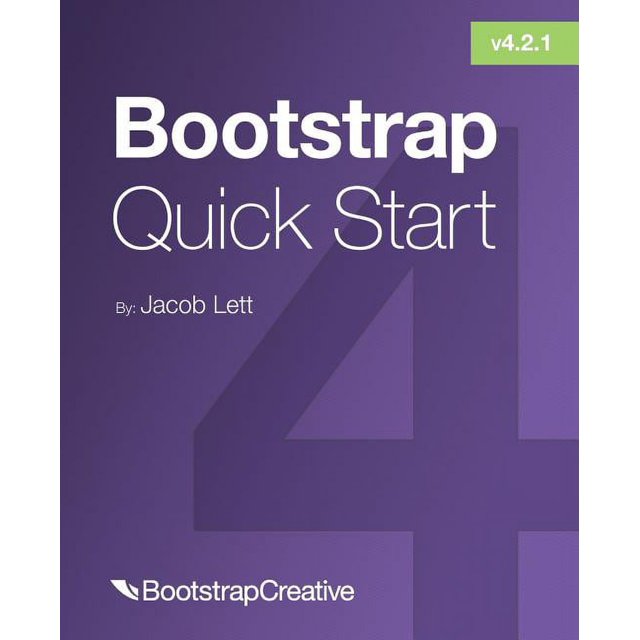 Bootstrap 4 Quick Start: Bootstrap 4 Quick Start: A Beginner's Guide to ...