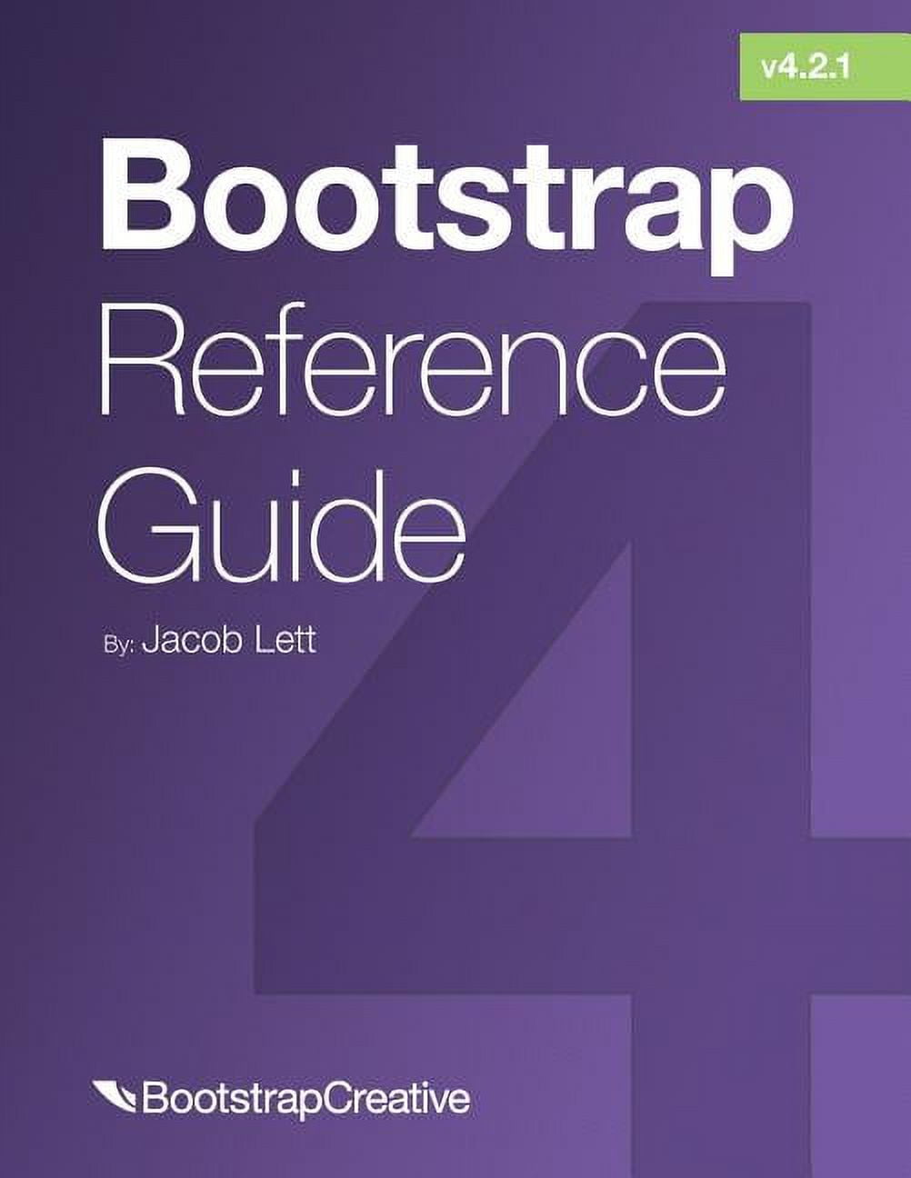 Bootstrap 4 Quick Start: Bootstrap Reference Guide: Bootstrap 4 and 3 Cheat Sheets Collection ...
