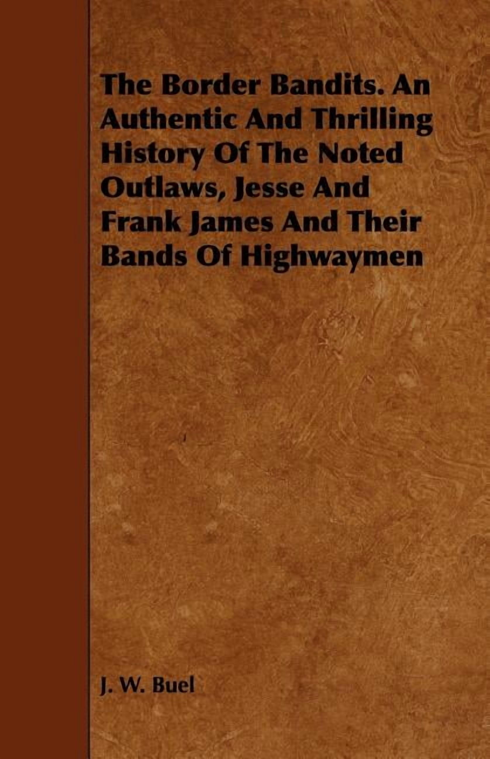 The Border Bandits. An Authentic And Thrilling History Of The Noted ...