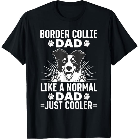 Border Collie Dad Like A Normal Dad Just Cooler - Walmart.com