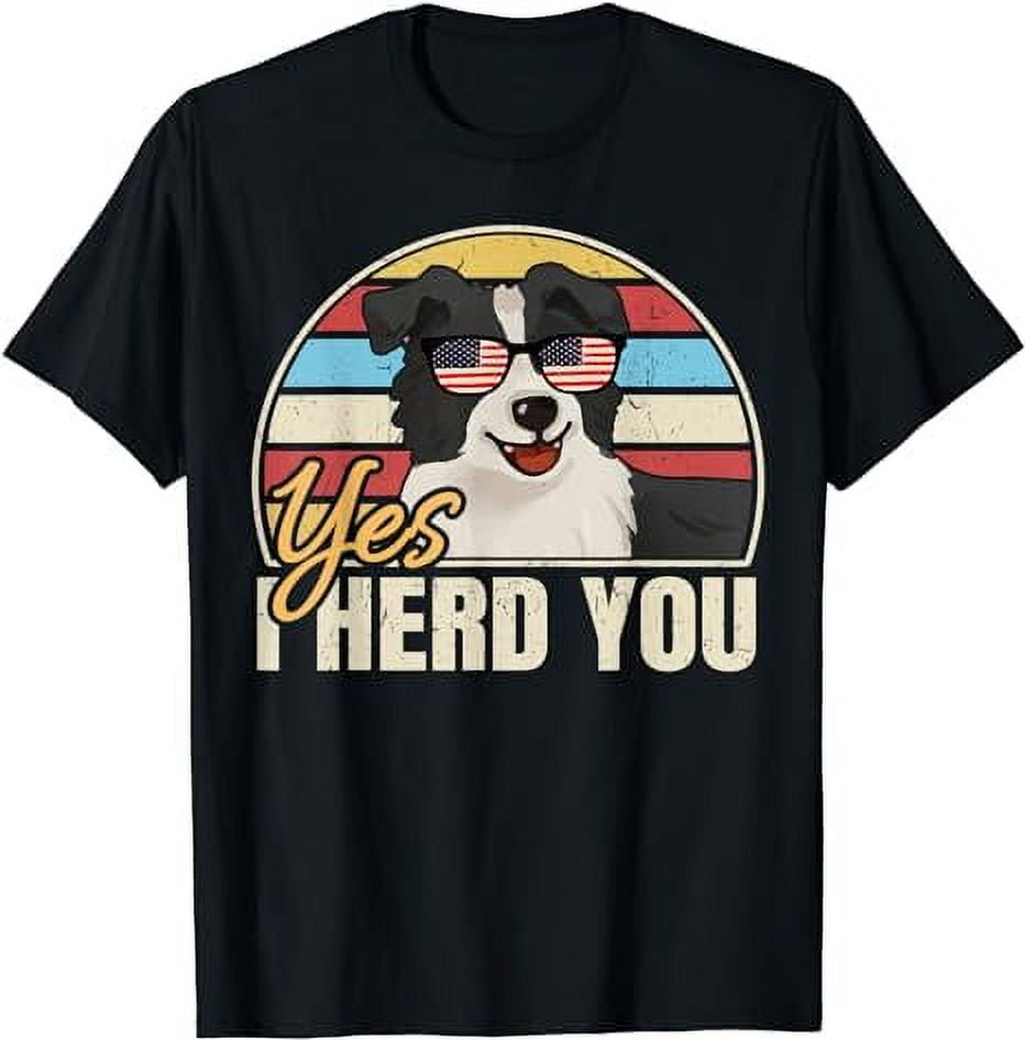 Border Collie Shirt Yes I Herd You T-Shirt - Walmart.com