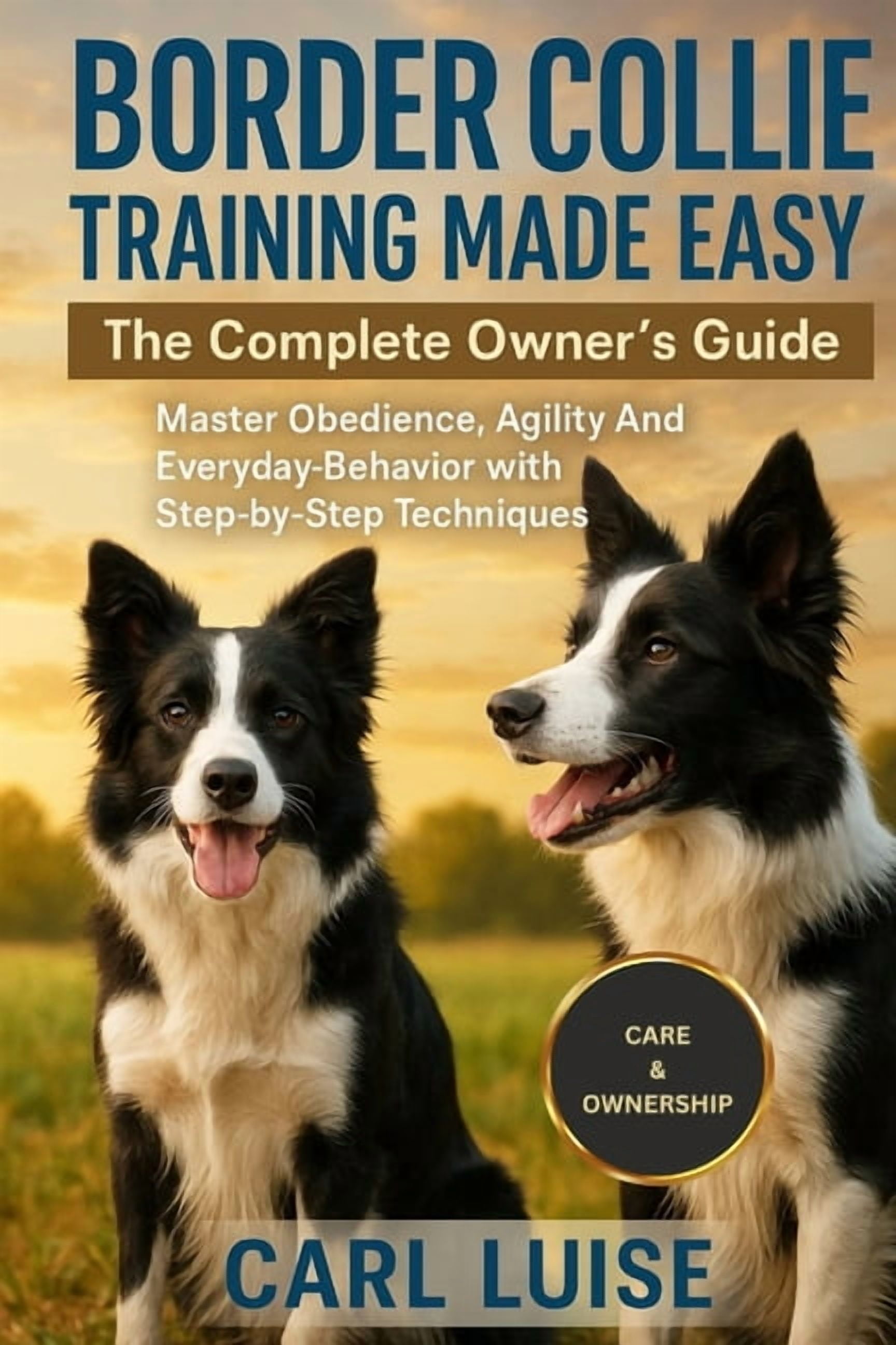 Border Collie Training Made Easy: The Complete Owner's Guide: Master ...