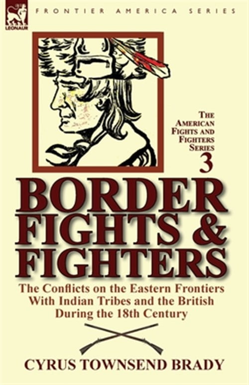 Border Fights & Fighters: The Conflicts on the Eastern Frontiers with ...