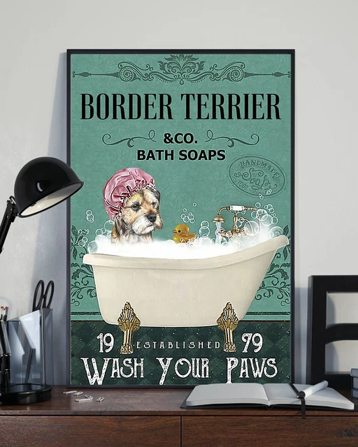 Border Terrier And Co Bath Soap Wash Your Paws Dog Poster Wall Art ...