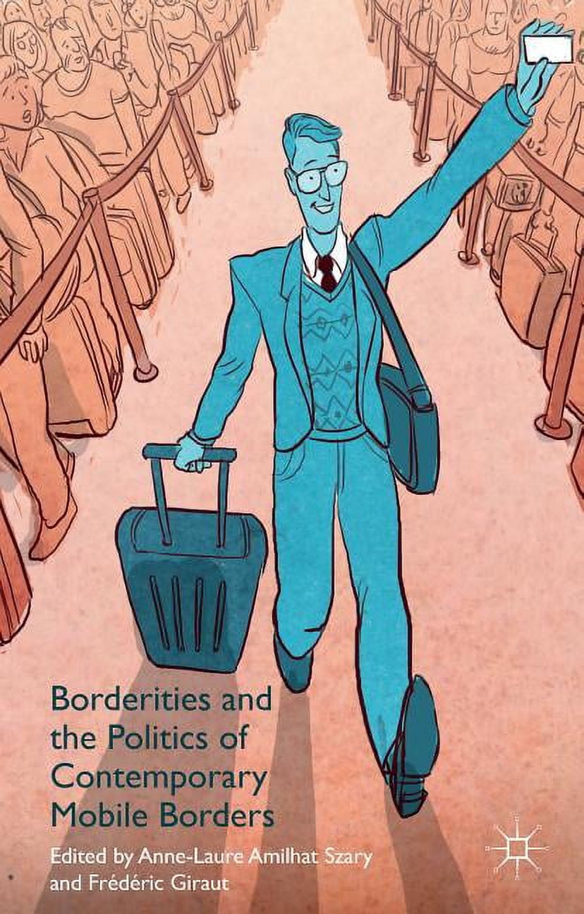 Borderities and the Politics of Contemporary Mobile Borders, (Hardcover ...