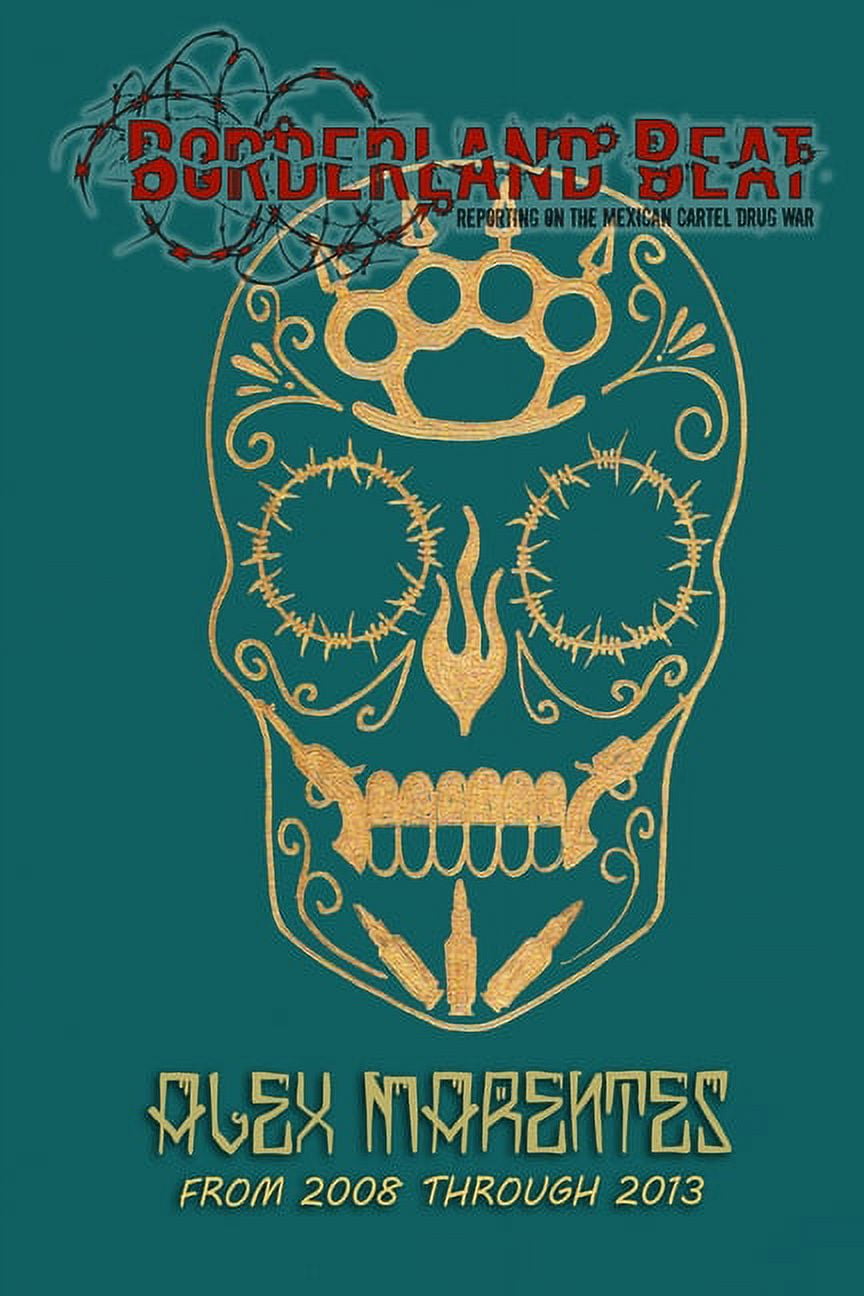 Borderland Beat: Reporting On the Mexican Cartel Drug War (Paperback ...