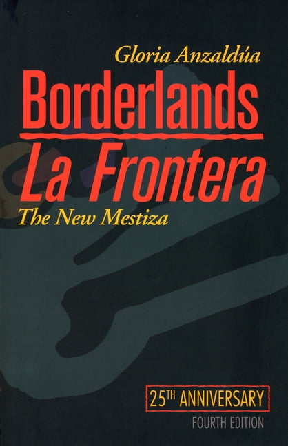 Borderlands/La Frontera: The New Mestiza, Fourth Edition (Paperback ...