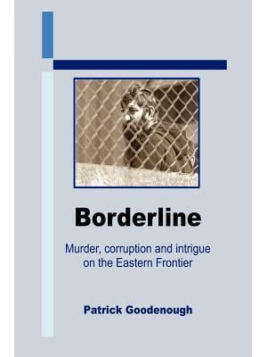 Borderline : Murder, corruption and intrigue on the Eastern Frontier - Walmart.com