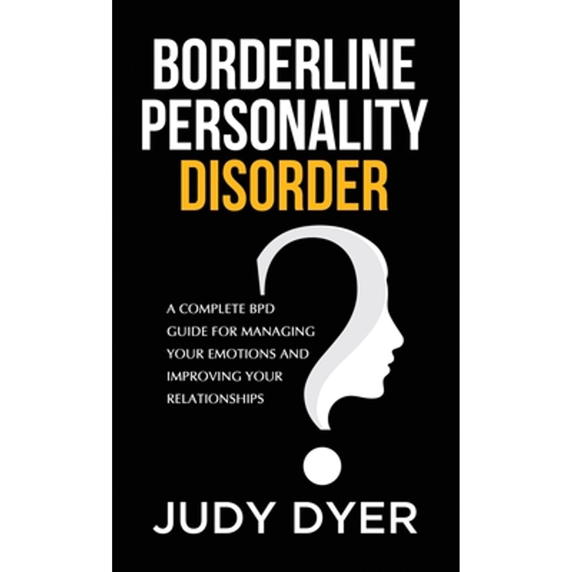 Pre-Owned Borderline Personality Disorder: A Complete BPD Guide for ...