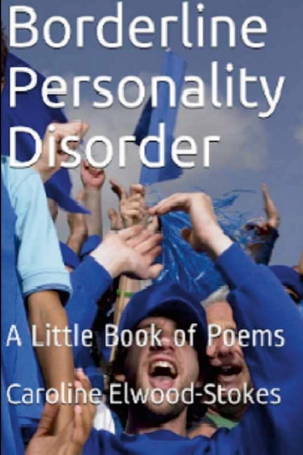 Borderline Personality Disorder A little book of Poems (Paperback ...