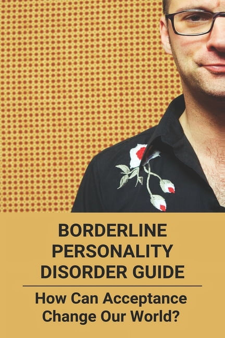 Borderline Personality Disorder Guide: How Can Acceptance Change Our ...