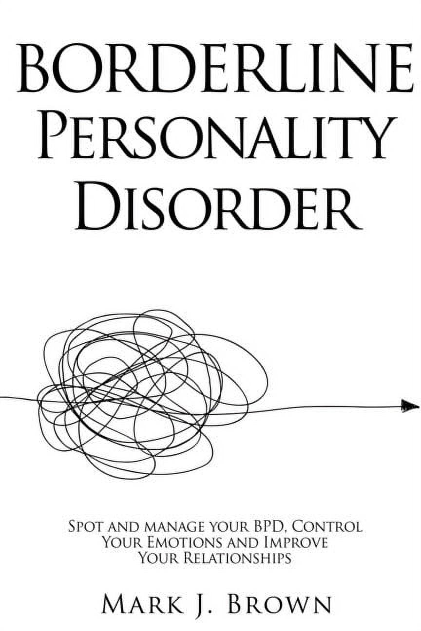 Borderline Personality Disorder: Spot and manage your BPD, Control Your ...
