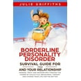 Borderline Personality Disorder Survival Guide for You and Your ...