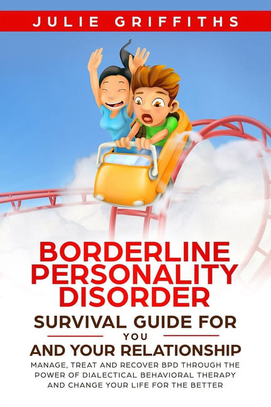 Borderline Personality Disorder Survival Guide for You and Your ...