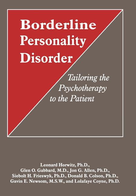 Borderline Personality Disorder : Tailoring the Psychotherapy to the ...