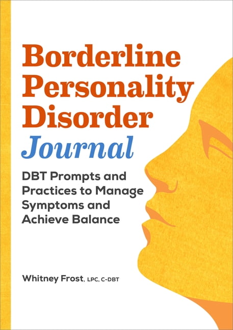 Borderline Personality Disorder Workbook: Dbt Prompts and Practices to ...