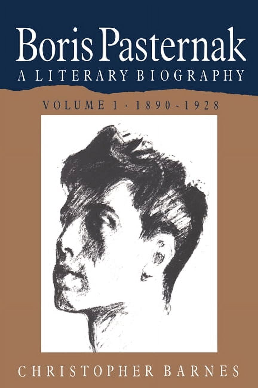 Boris Pasternak: A Literary Biography Boris Pasternak: Volume 1, 1890 ...