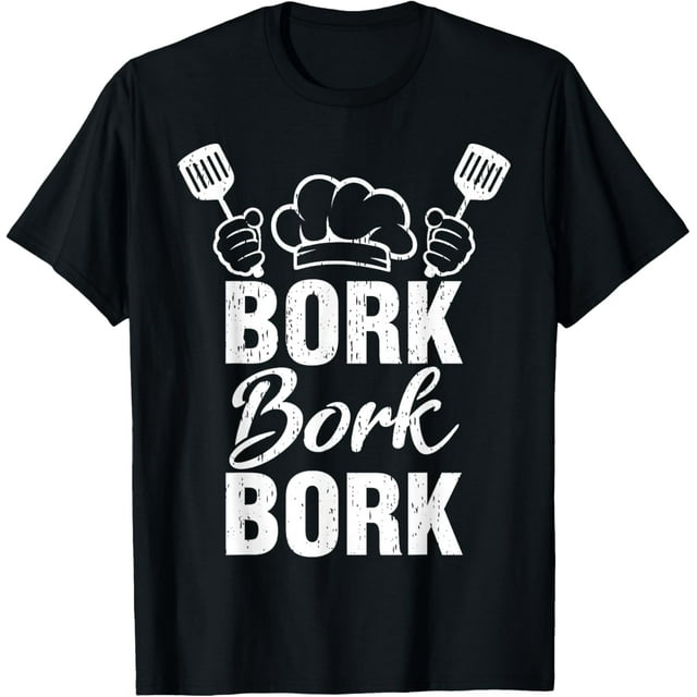 Bork Bork Bork Funny Chef Saying Gifts Cooking T-Shirt - Walmart.com