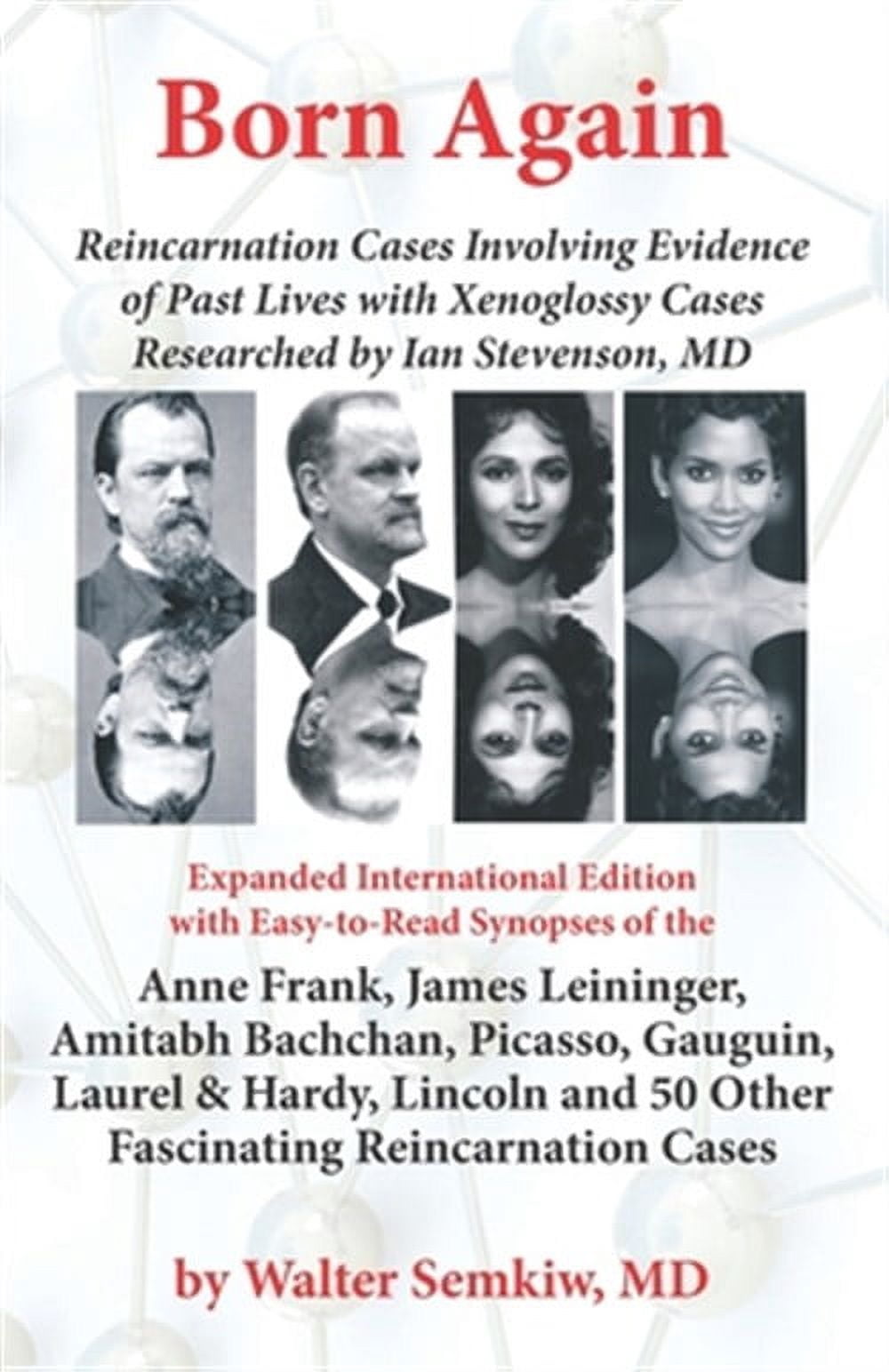 Born Again: Reincarnation Cases Involving Evidence of Past Lives, with ...