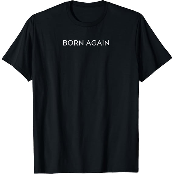 Born Again Trendy Christian Saying Minimal T-Shirt - Walmart.com