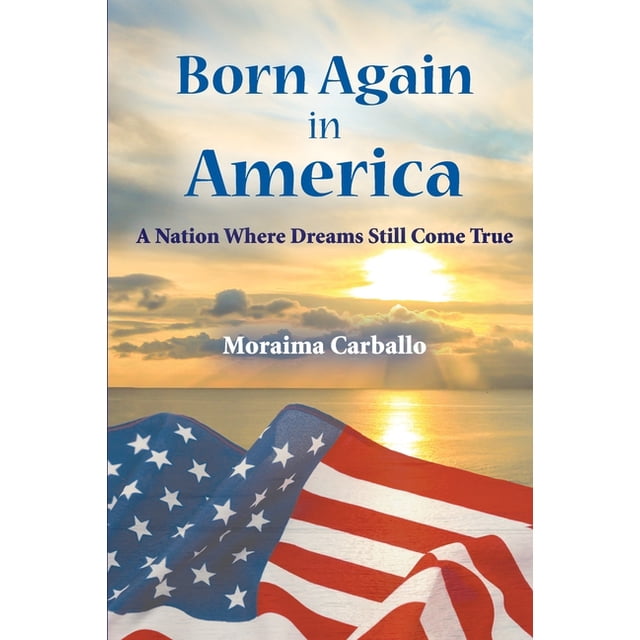 Born Again in America: A Nation Where Dreams Still Come True (Paperback ...