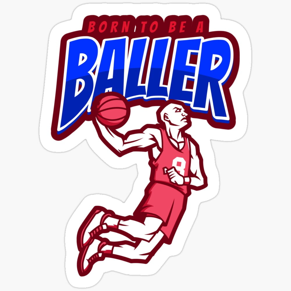 Born To Be A Baller - Basketball Sticker Baseball Sticker, Football ...