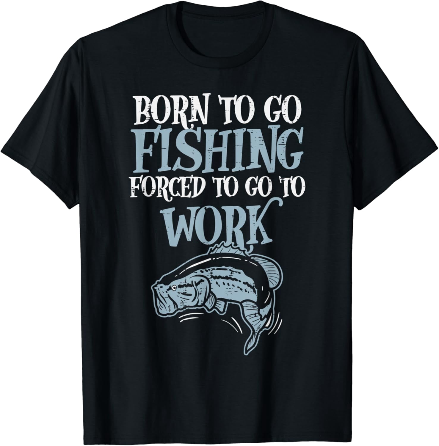 Born Fishing Forced Work Bass Fish Fisherman Men Dad T-Shirt - Walmart.com