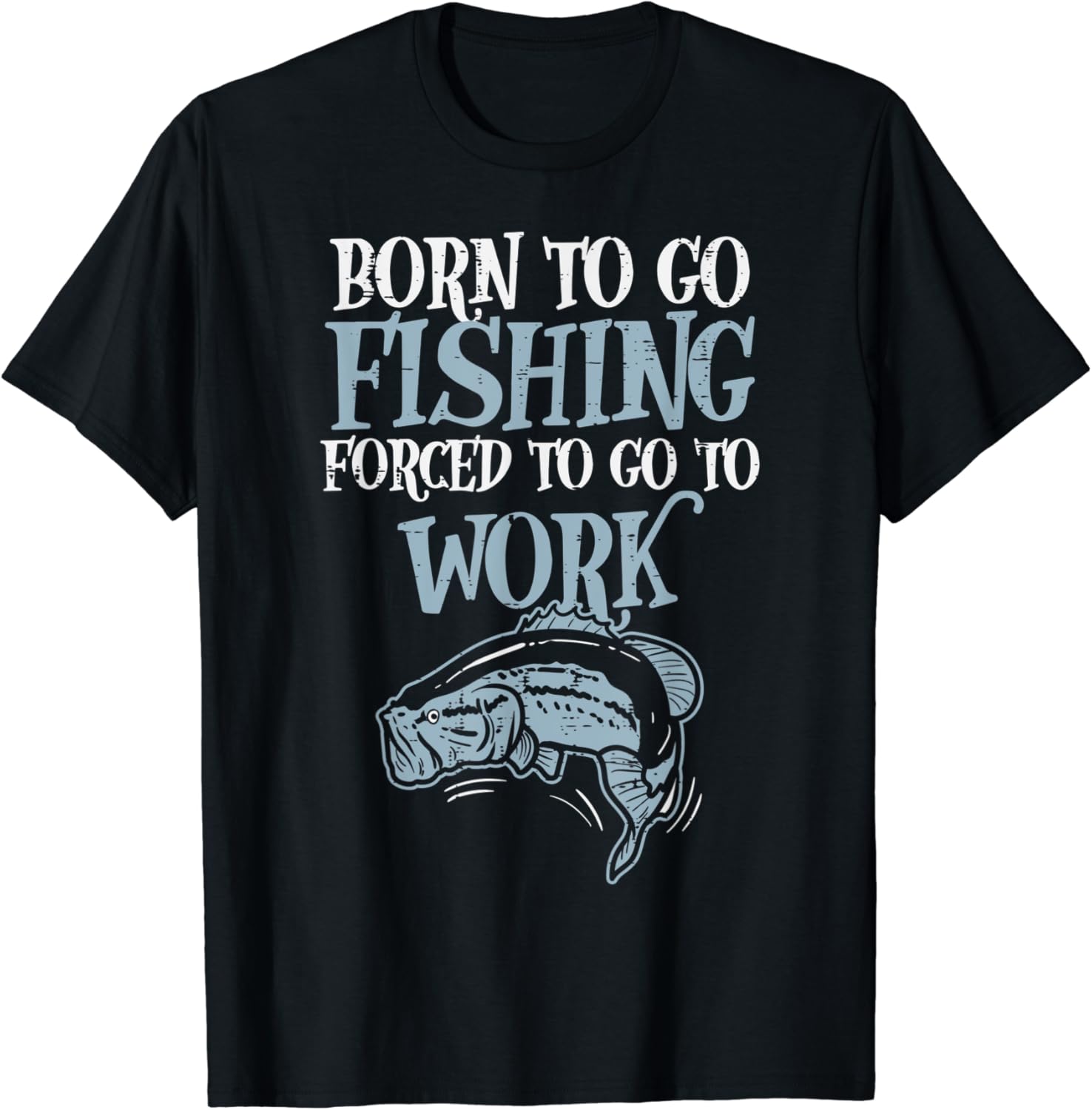 Born Fishing Forced Work Bass Fish Fisherman T-Shirt - Walmart.com