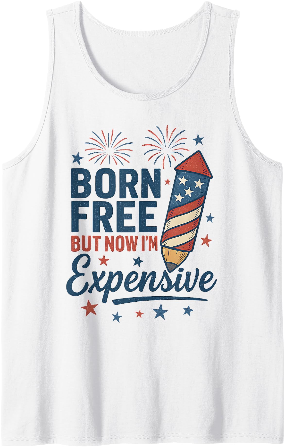 Born Free But Now I'm Expensive 4th of July Pencil Design Tank Top ...