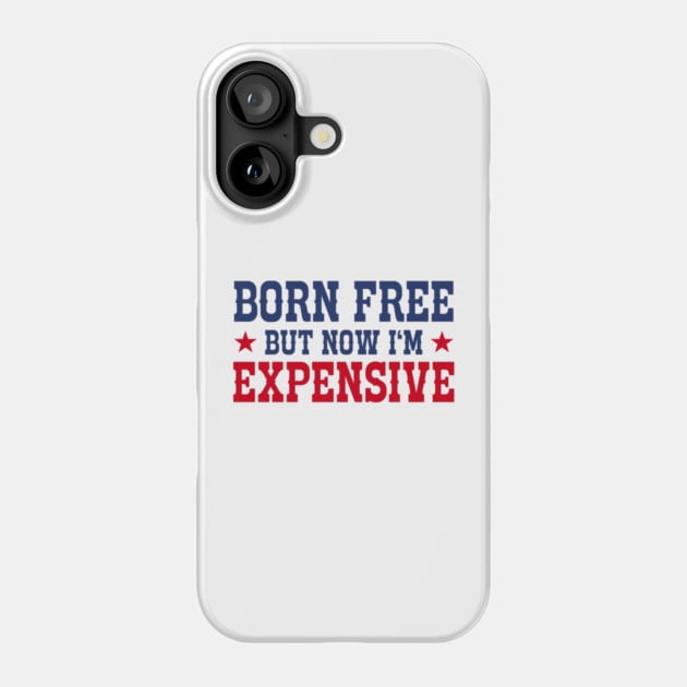 Born Free Now I'm Expensive Case for iPhone 11,12,13,14,15,16,17 Funny ...