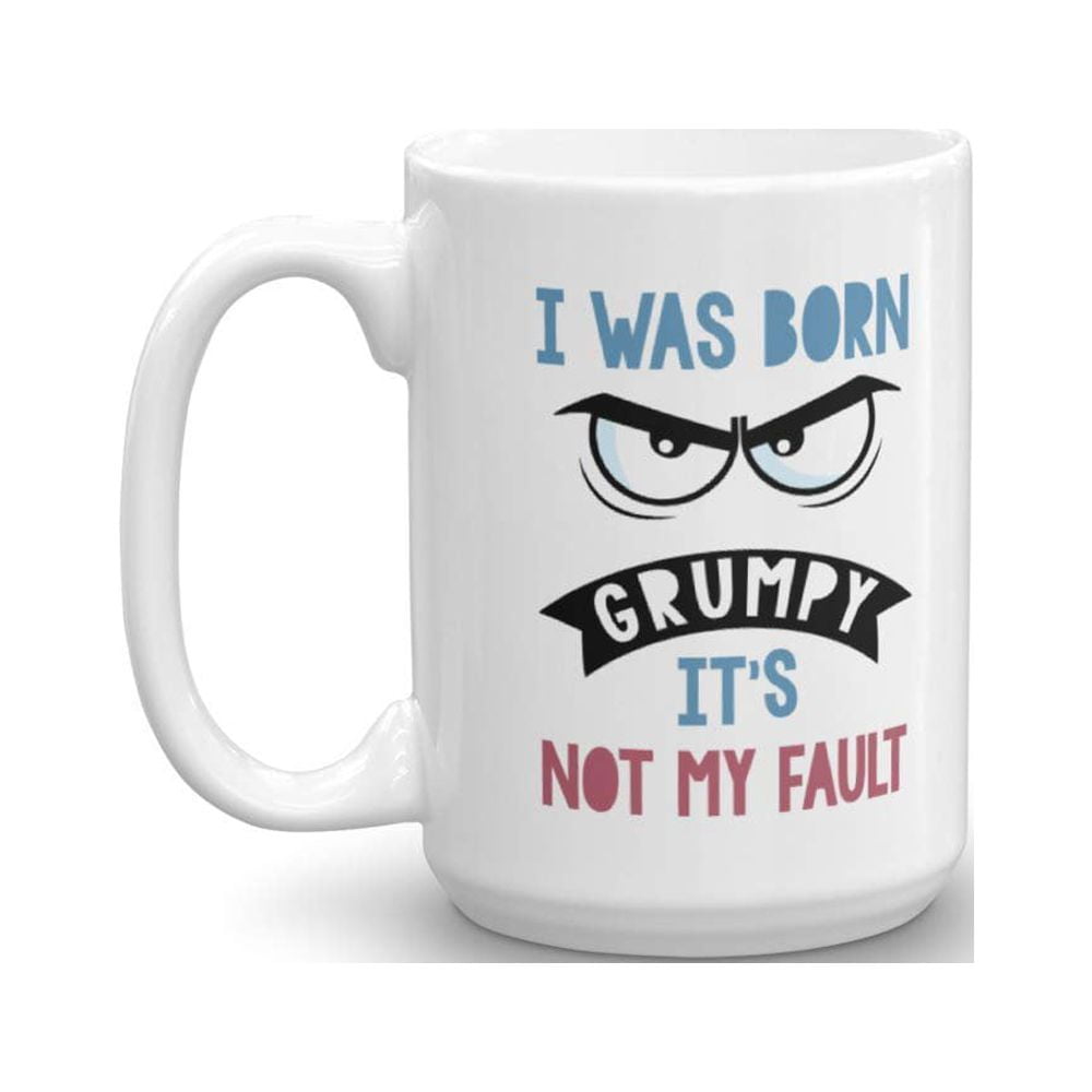 Born Grumpy With Angry Eyes Funny Sarcastic Quotes Coffee & Tea Gift ...