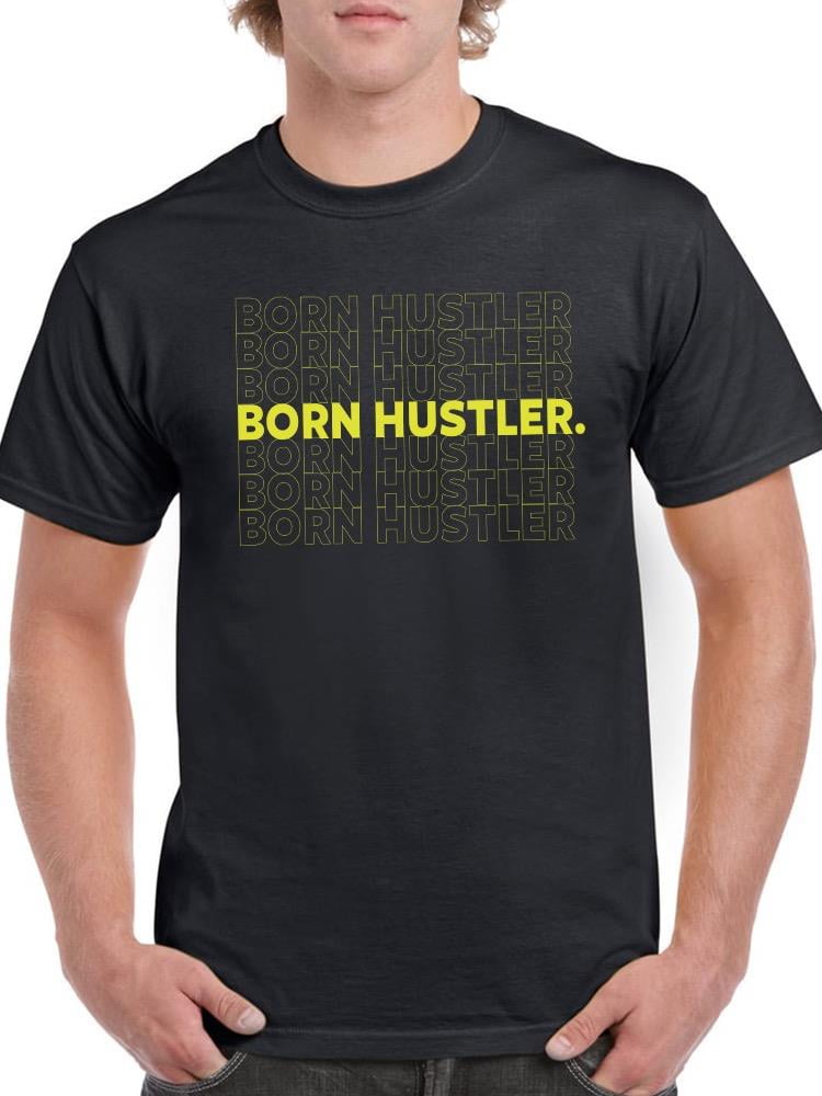 Born Hustler. T-Shirt Men -Smartprints Designs, Male Large - Walmart.com