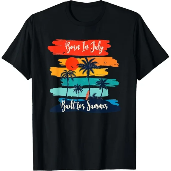Born In July Built For Summer T Shirt Birthday Gifts; For Men & Women ...