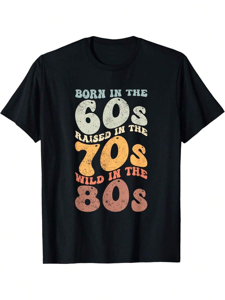 Born In The 60s - Raised In The 70s - Wild In The 80s T-Shirt - Walmart.com