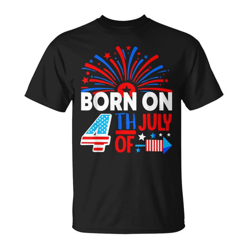 Born On The 4Th Of July Fireworks Celebration Birthday Month Unisex ...
