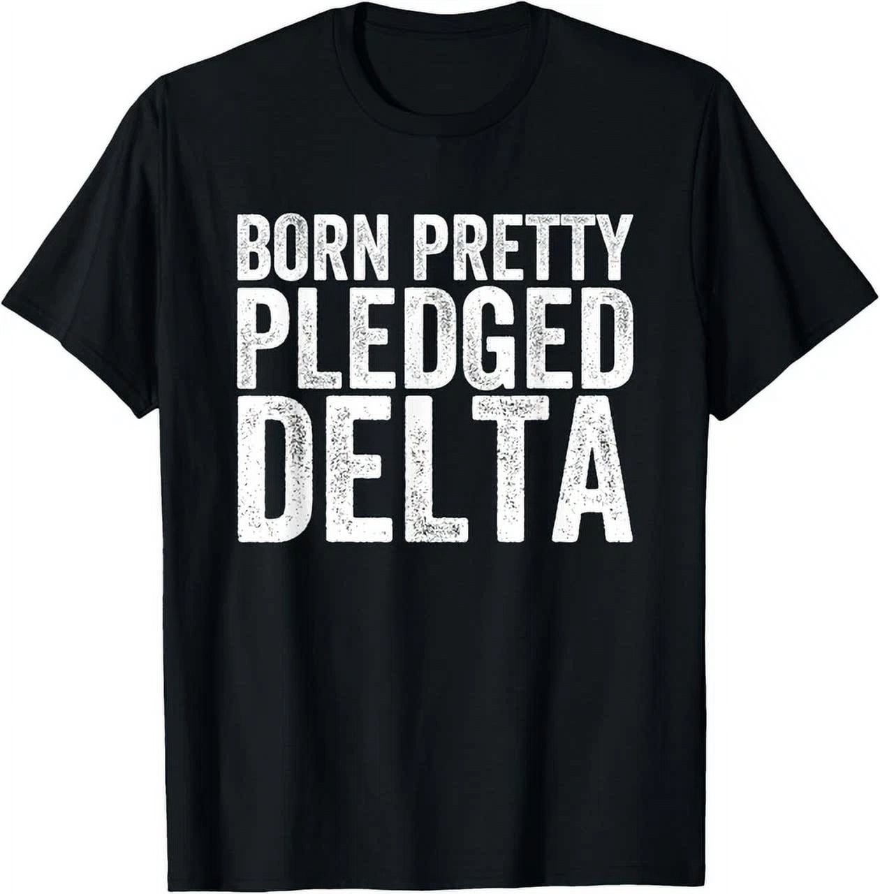 Born Pretty Pledged Delta T-Shirt Unisex S-5XL Hot Trending Shirt, not ...