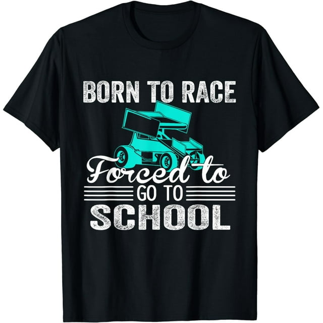 Born Race Sprint Car Forced To Go To School Funny Sprint Car T-Shirt ...