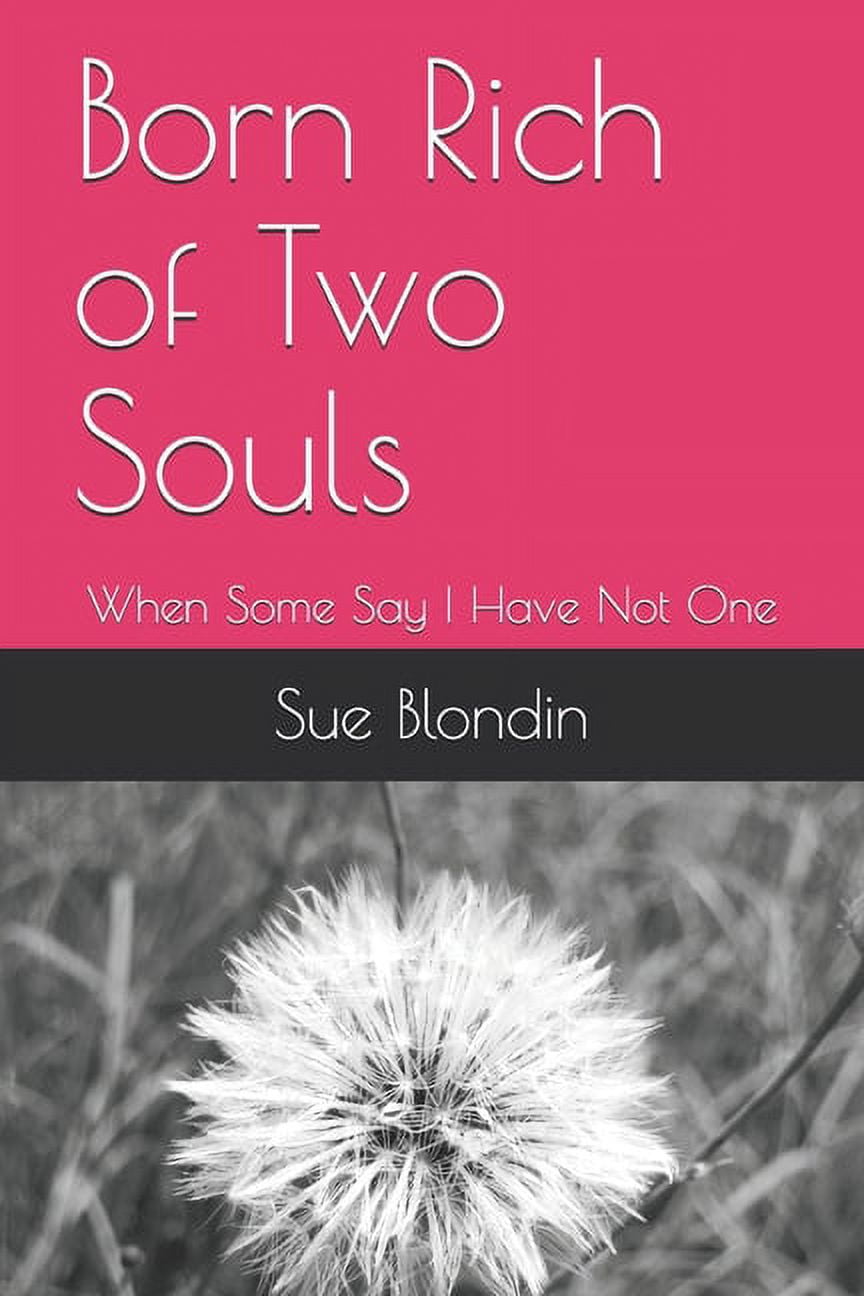 Born Rich of Two Souls: When Some Say I Have Not One (Paperback ...