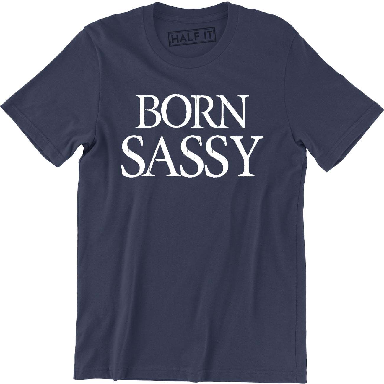 Born Sassy - Since Birth Typograpy Funny Gift Slogan Men's T-Shirt ...
