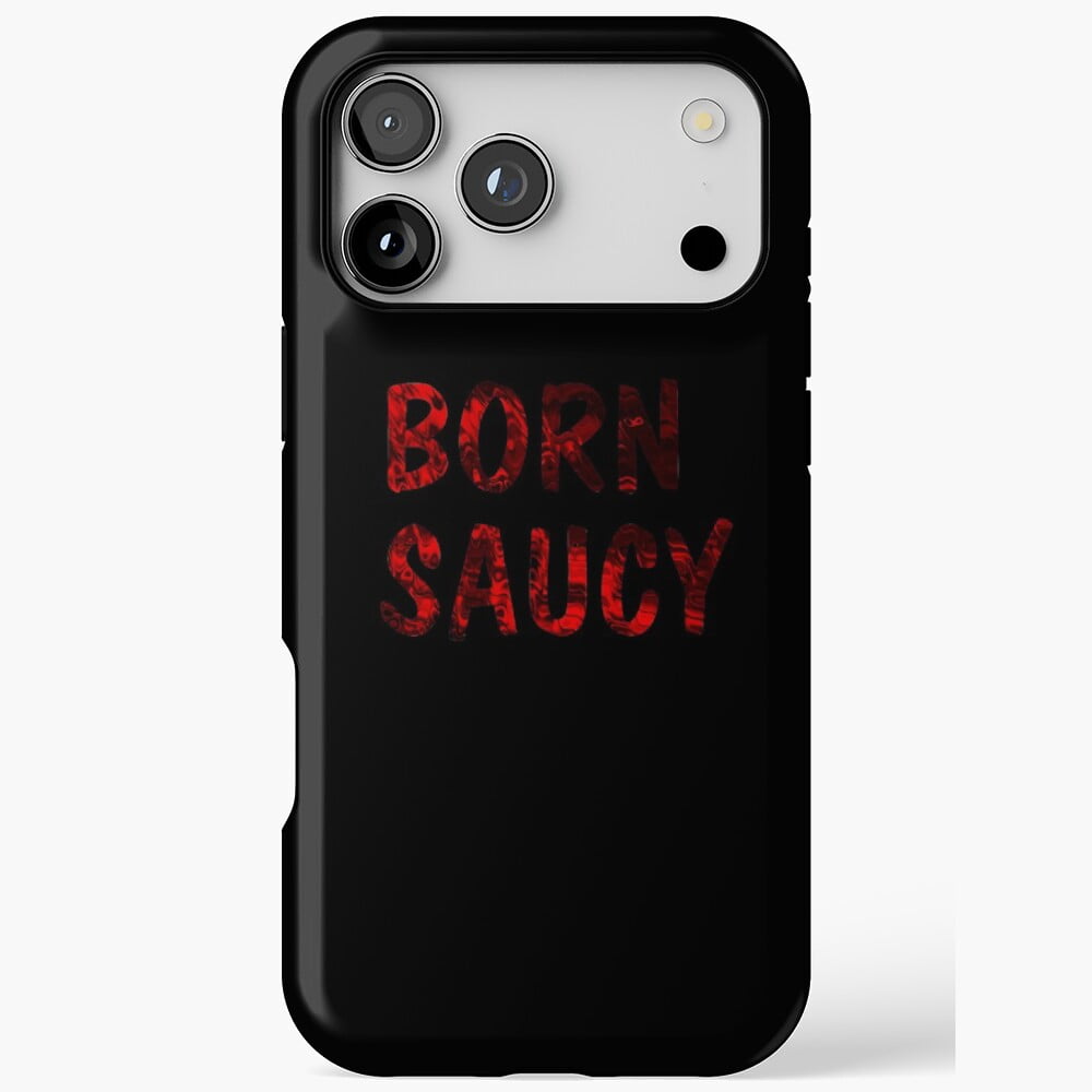 Born Saucy Fun Food Attitude Design iPhone Case 17 to 11 Pro Max ...
