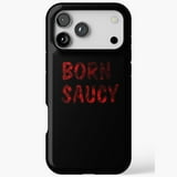 Born Saucy Fun Food Attitude Design iPhone Case 17 to 11 Pro Max ...