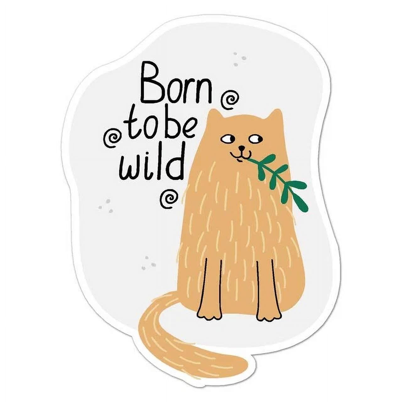 Born To Be Wild Cat Sticker Indoor Outdoor Phone Decal Water Bottle ...
